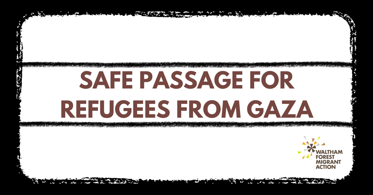 Safe passage for refugees from Gaza – Waltham Forest Migrant Action