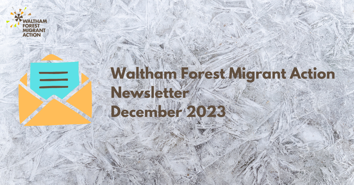 Newsletter – December 2023 – Waltham Forest Migrant Action