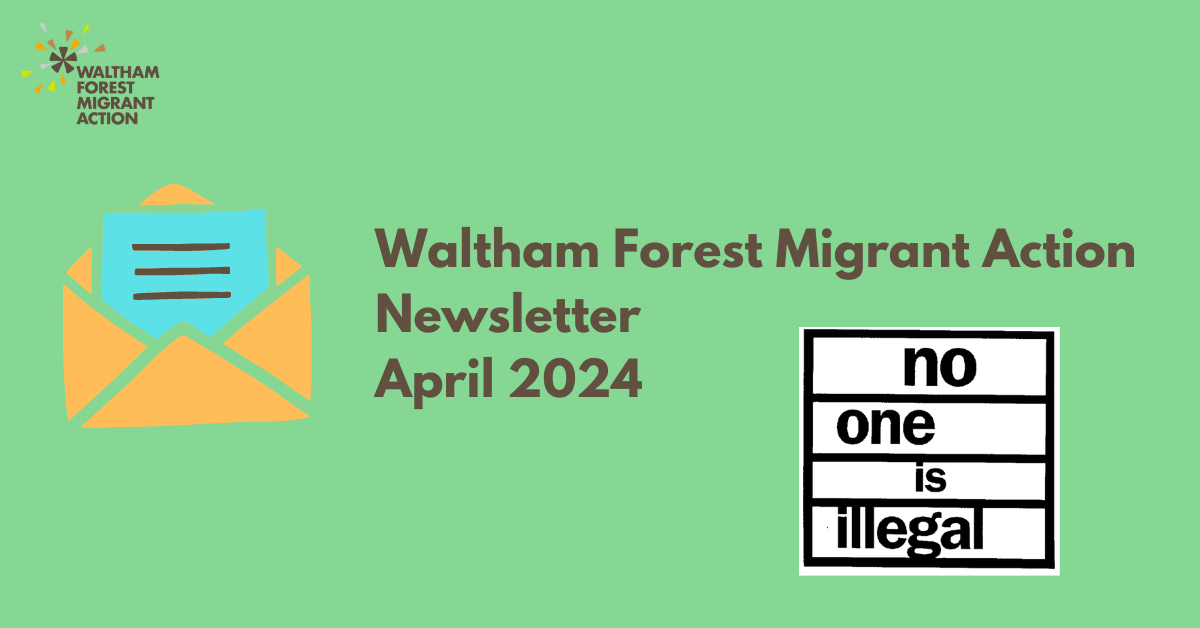 Newsletter – April 2024 – Waltham Forest Migrant Action