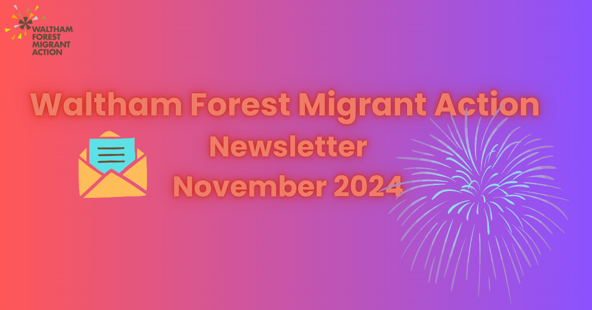 Newsletter – November 2024 – Waltham Forest Migrant Action